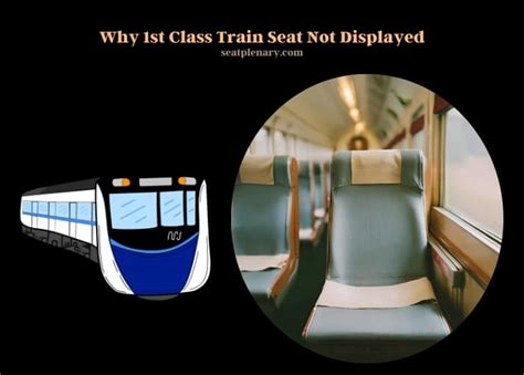 Why 1st Class Train Seat Not Displayed Seat Plenary