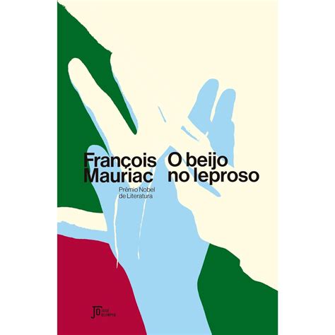 O Beijo No Leproso Romance De François Mauriac Nobel De Literatura