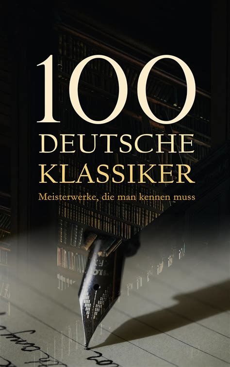 100 Deutsche Klassiker Meisterwerke Die Man Kennen Muss