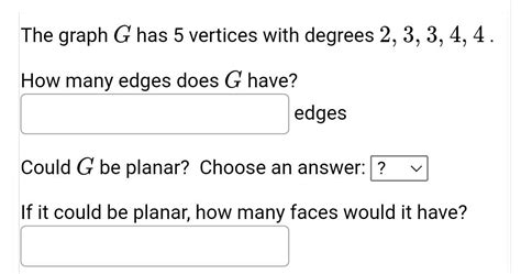 solved the graph g has 5 vertices with degrees 2 3 3 4