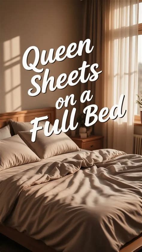 Can You Use A Queen Sheet On A Full Bed Fit And Tips