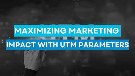 Utm Parameters Tracking And Maximizing Marketing Impact
