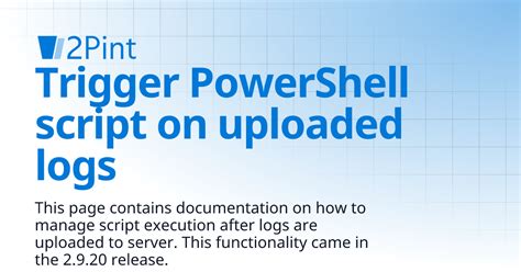 Trigger Powershell Script On Uploaded Logs Product Documentation