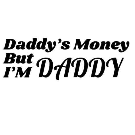 Daddy Money But Im Daddy Svg Etsy