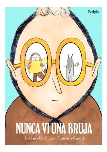 Libro Nunca Vi Una Bruja Luciana De Luca Francisco Cunha Cuotas