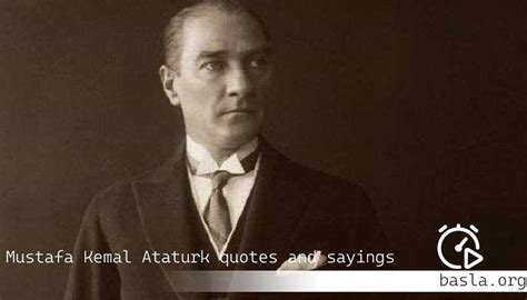 Mustafa Kemal Ataturk Quotes And Sayings Basla ️ Text Messages Sms