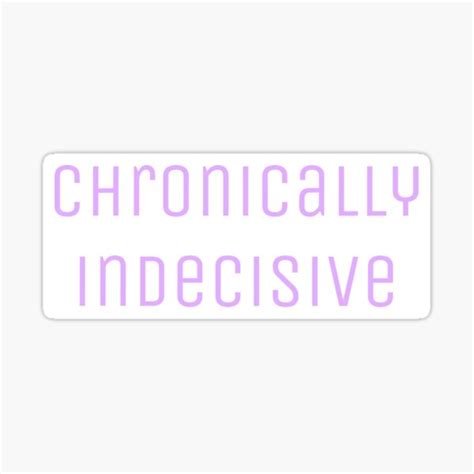 Chronically Indecisive Sticker For Sale By Mb517 Redbubble