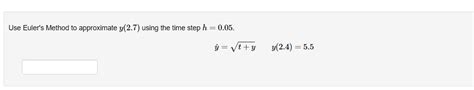 Solved Use Euler S Method To Approximate Y Using The Chegg