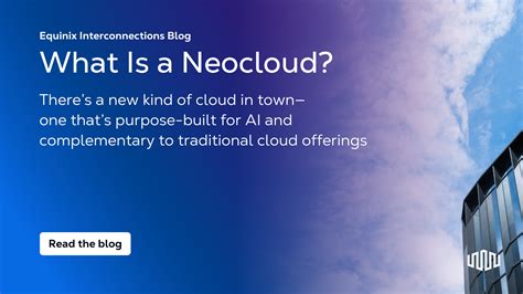 What Is A Neocloud Interconnections The Equinix Blog