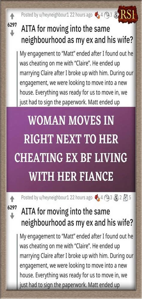 Woman Moves In Right Next To Her Cheating Ex Bf Living With Her Fiance