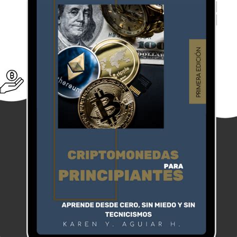 Criptomonedas Para Principiantes Aprende Desde Cero Karen Yadir