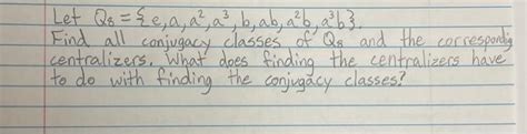Solved Let Q8 {e A A2 A3 B Ab A2b A3b} Find All Conjugacy