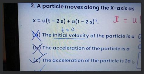 A Particle Moves Along The Mathrm X Axis As Begin Array C Xut 2 S