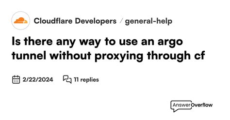 Is There Any Way To Use An Argo Tunnel Without Proxying Through Cf Cloudflare Developers