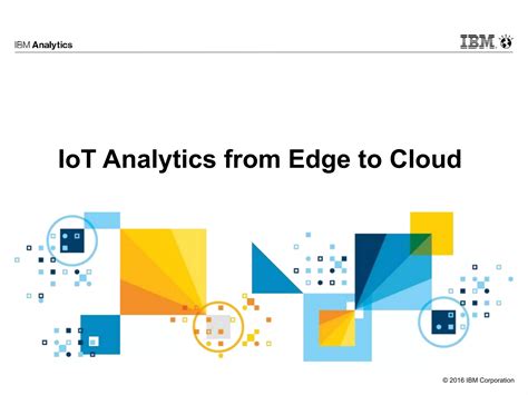Iot Analytics From Edge To Cloud Using Ibm Informix Pptx