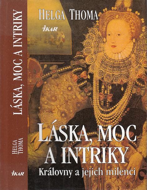 Láska moc a intriky Královny a jejich milenci Aukro