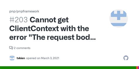 Cannot Get Clientcontext With The Error The Request Body Must Contain
