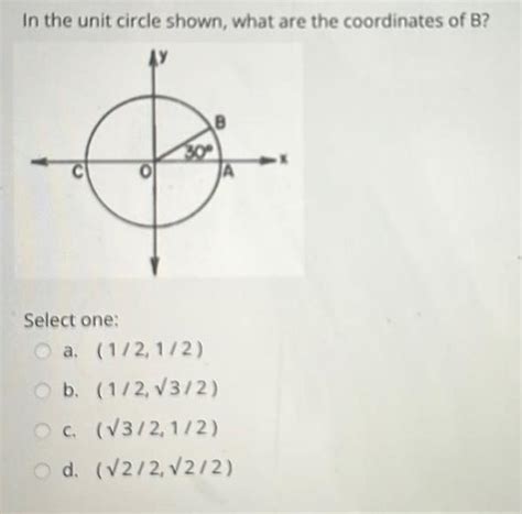 [answered] In The Unit Circle Shown What Are The Coordinates Of B 30