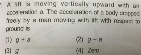 [answered] A Lift Is Moving Vertically Upward With An Acceleration A