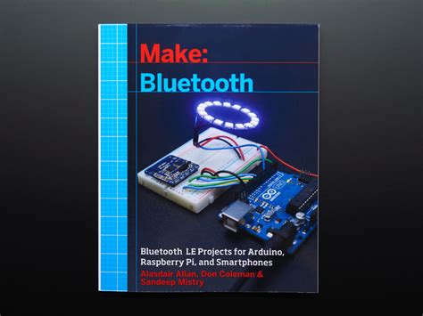 NEW PRODUCT Make Bluetooth LE Projects For Arduino RasPi And Smartphones Adafruit