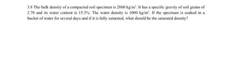 Solved The Bulk Density Of A Compacted Soil Specimen Is Chegg Com