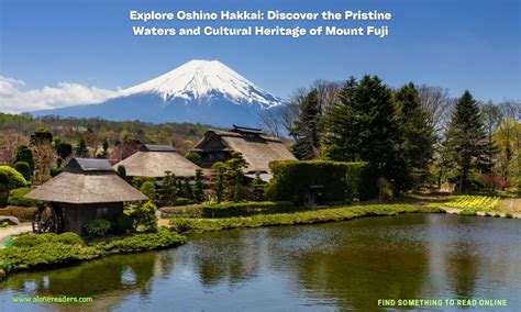 Explore Oshino Hakkai Discover The Pristine Waters And Cultural