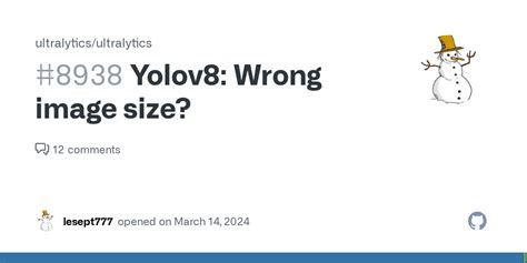 Yolov8 Wrong Image Size · Issue 8938 · Ultralyticsultralytics · Github
