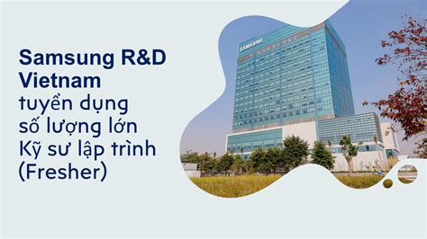 Samsung Randd Vietnam Srv Tổ Chức Tuyển Dụng Kỹ Sư Lập Trình Fresher
