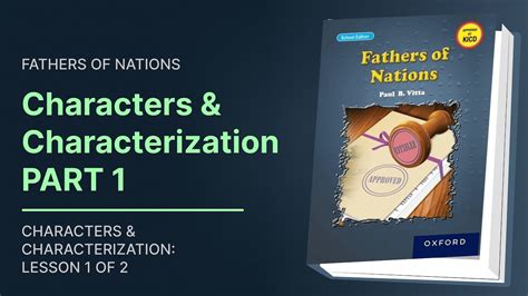 Characters And Characterization Summary Fathers Of Nations Lesson 1 Of