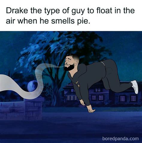 30 “drake The Type Of Guy” Memes That Prove Hes All Of Us Bored Panda