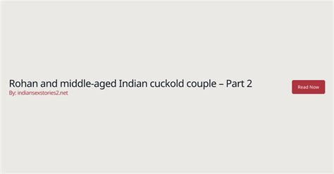Rohan And Middle Aged Indian Cuckold Couple Part 2 Free Desi Sex