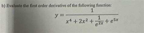 Solved B Evaluate The First Order Derivative Of The