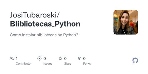 GitHub JosiTubaroski Blibliotecas Python Como Instalar Bibliotecas No Python