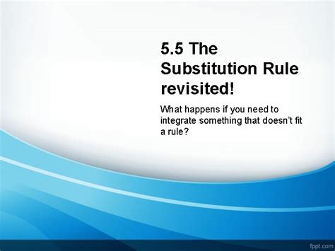 5 5 The Substitution Rule Revisited What Happens
