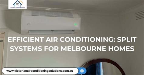Efficient Air Conditioning Split Systems For Melbourne Homes