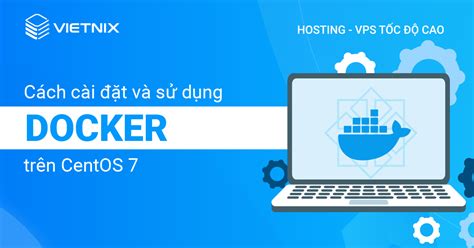 Hướng Dẫn Cài đặt Và Sử Dụng Docker Trên Centos 7