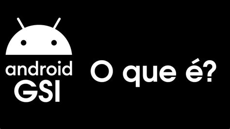 como funciona uma android gsi