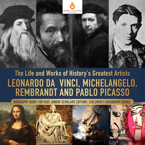 The Life And Works Of Historys Greatest Artists Leonardo