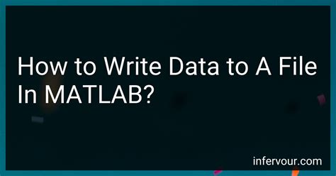 How To Write Data To A File In MATLAB In 2024