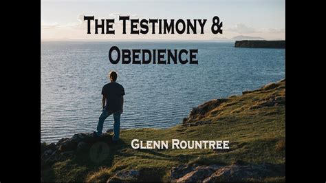 The Testimony And Obedience Glenn Rountree Youtube
