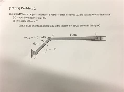 Solved 19 Pts Problem 2 The Link AB Has An Angular Chegg Com