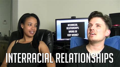 Interracial Relationships Wrong Or Very Wrong Youtube