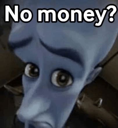 No Money Meme No Money Discover And Share S