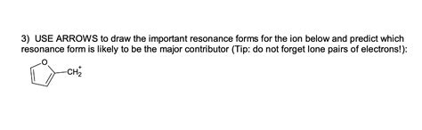 Solved 3 Use Arrows To Draw The Important Resonance Forms