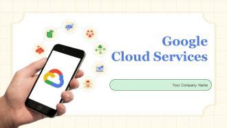 Google Cloud Services Powerpoint Presentation Slides PPT PowerPoint