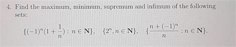 solved 4 find the maximum minimum supremum and infimum of