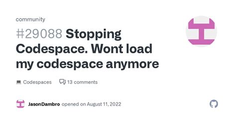 Stopping Codespace Wont Load My Codespace Anymore Community Discussion GitHub