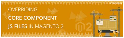 Overriding Core Component Js Files In Magento 2