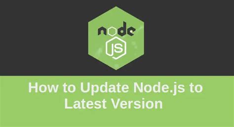 How To Update Nodejs To The Latest Version Linuxbuz