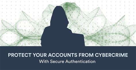 Protect Your Accounts From Cybercrime With Secure Authentication